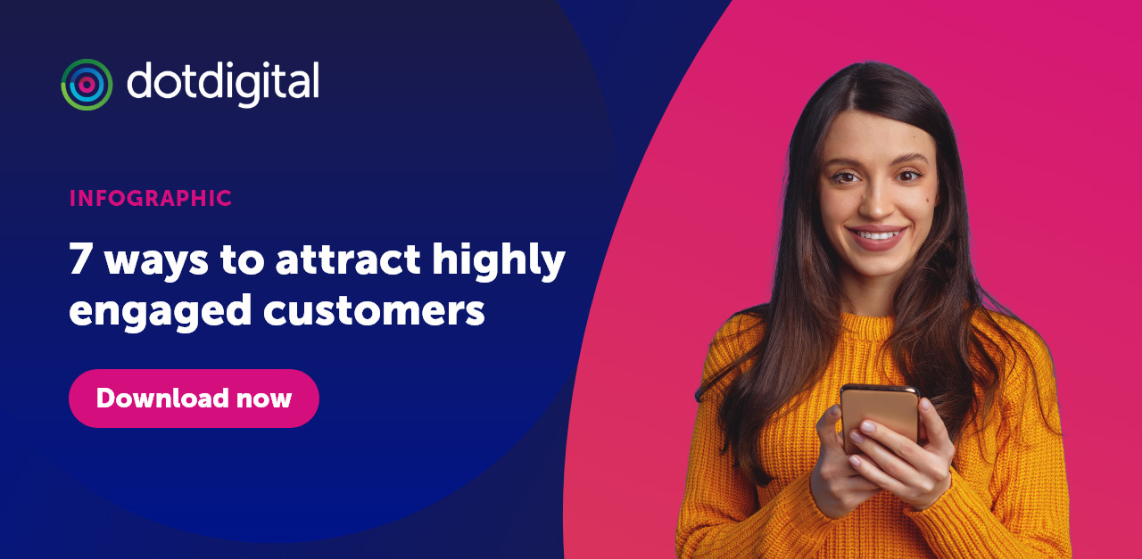 7 ways to attract highly engaged customers | Dotdigital