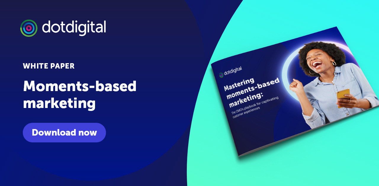 Mastering moments-based marketing | Dotdigital